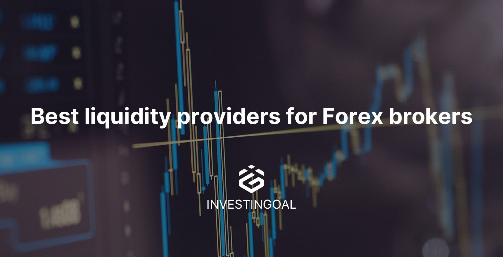 Best Liquidity Providers for Forex Brokers (2024) | InvestinGoal