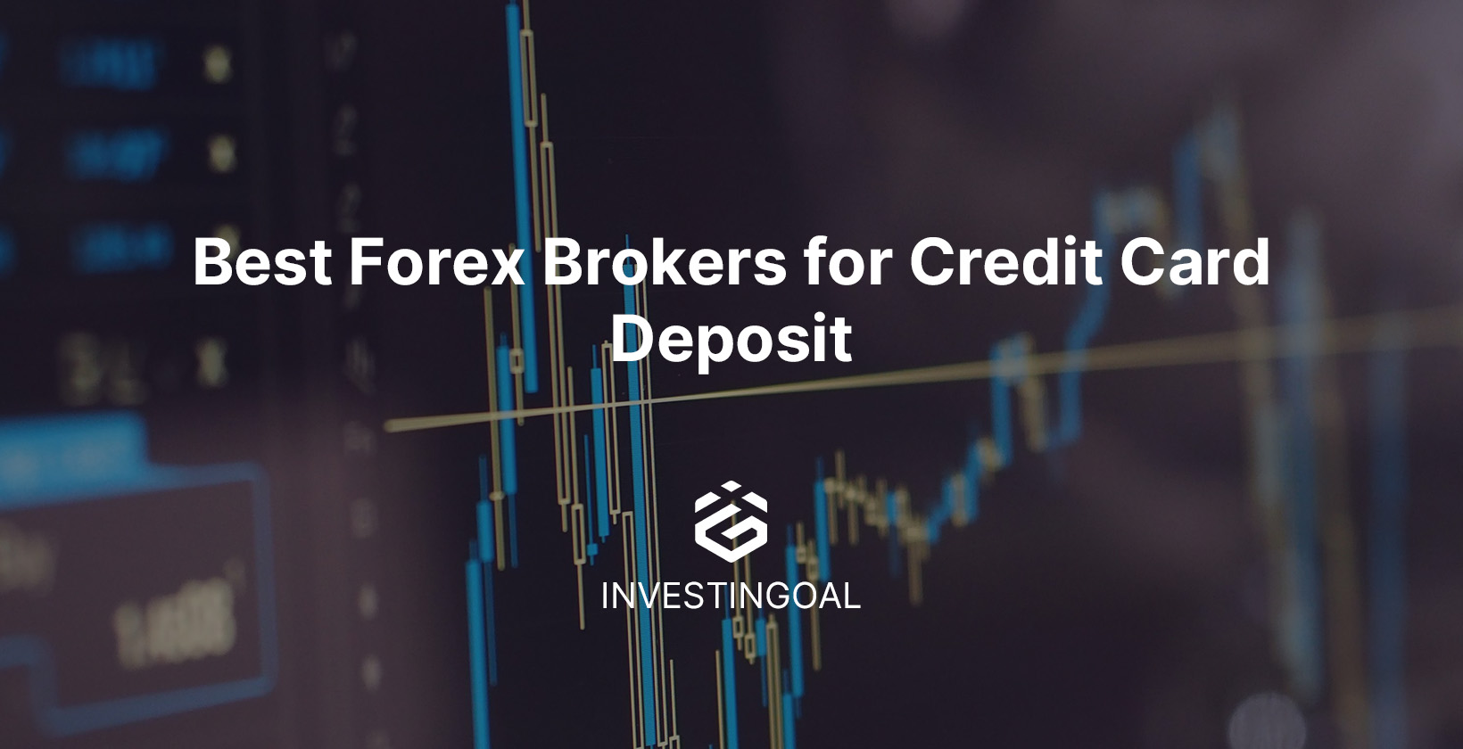 10 Best Forex Brokers for Credit Card Deposit (2023) | InvestinGoal