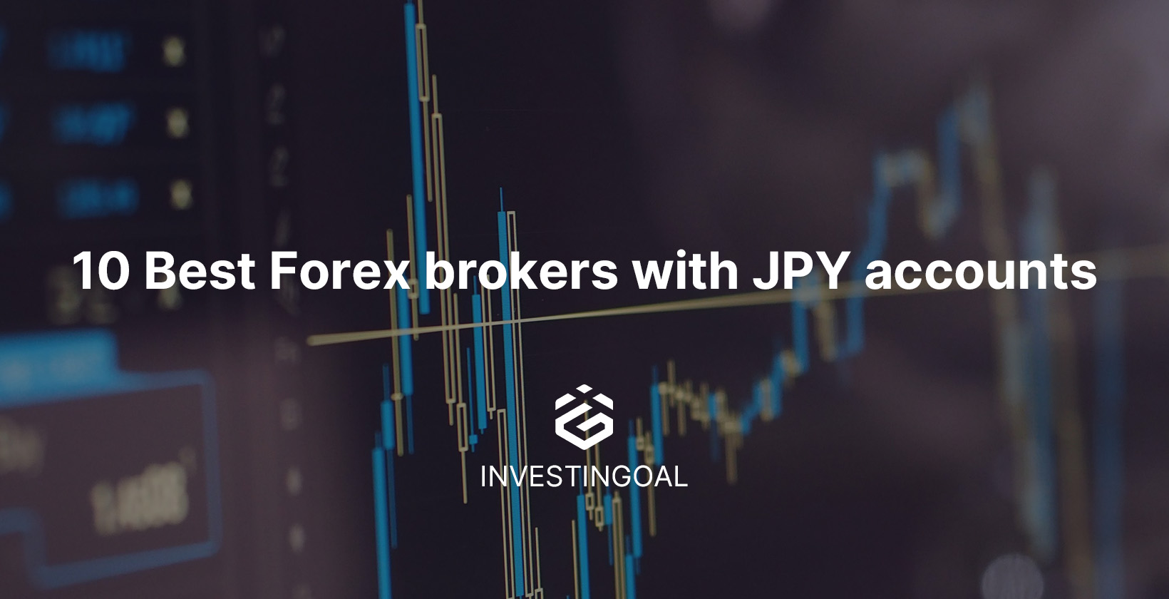10 Best Forex Brokers with JPY Accounts (2024) | InvestinGoal