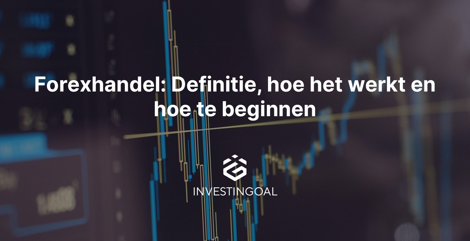 Forexhandel: Definitie, hoe het werkt en hoe te beginnen