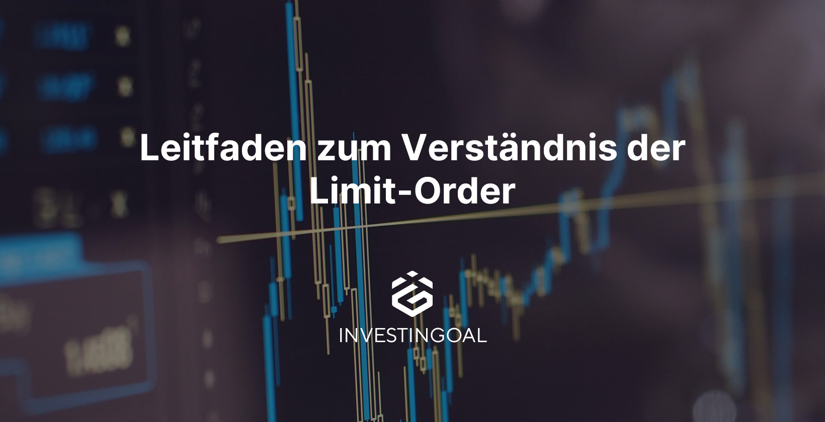 Limit-Order: Bedeutung, Funktionsweise, Arten und Beispiele