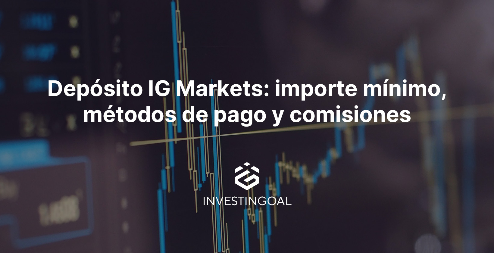 IG Markets Depósito Mínimo: Información clave y guía (2025)