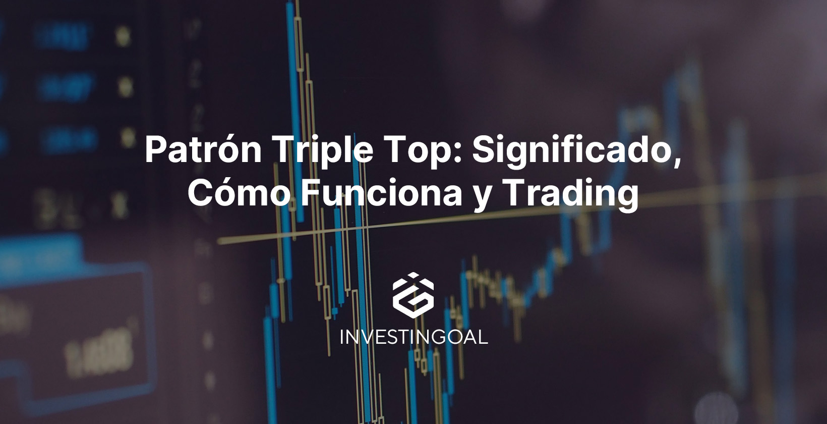 Patrón Triple Top: Significado, funcionamiento y trading