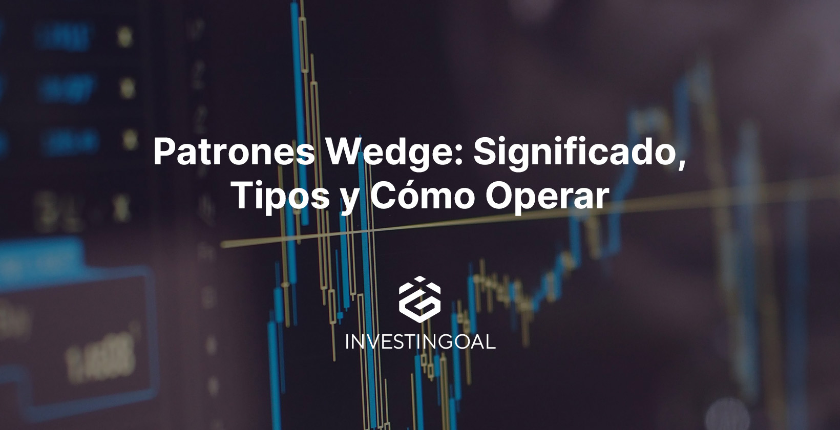Patrones Wedge: Significado, tipos y cómo operar