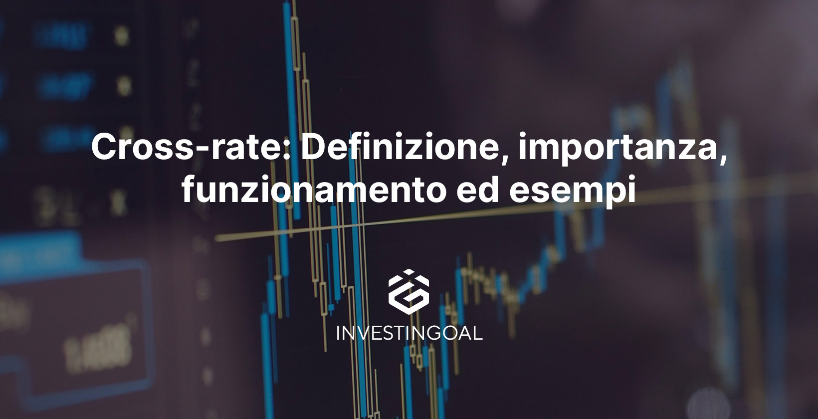 Cross rate: Definizione, importanza, funzionamento ed esempi