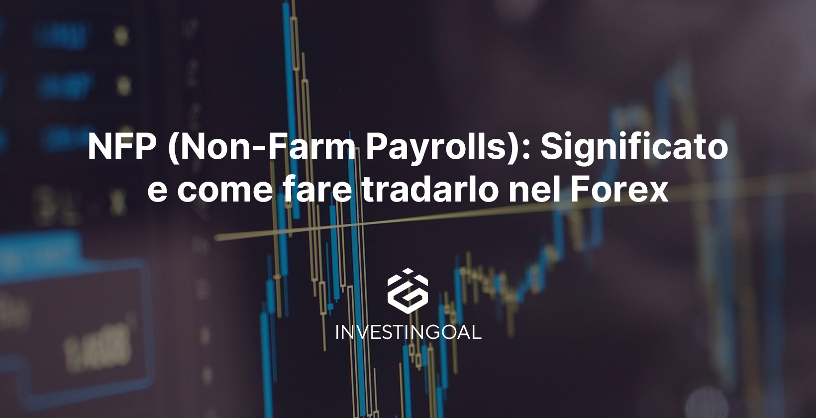 NFP (Non-Farm Payrolls): Significato e come fare a tradarlo nel Forex